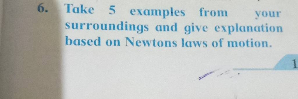 6. Take 5 examples from your surroundings and give explanation based on N..