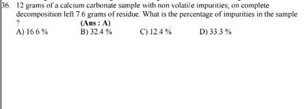 12 grams of a calcium carbonate sample with non volatile impurities, on c..
