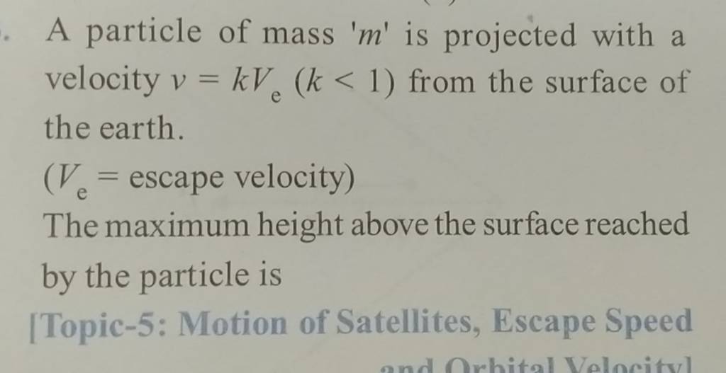 A Particle Of Mass M Is Projected With A Velocity V Kve K