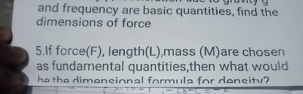 and frequency are basic quantities, find the dimensions of force 5.If for..