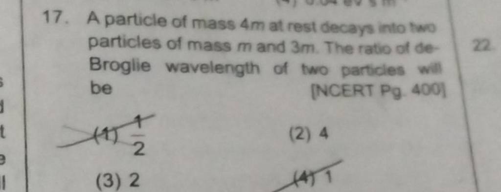 17. A particle of mass 4 m at rest decays into two particles of mass m an..