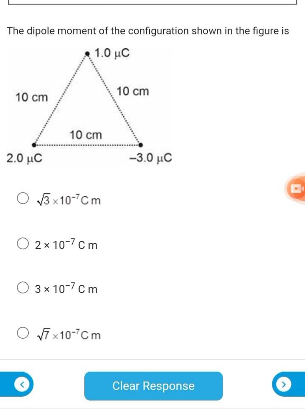 The dipole moment of the configuration shown in the figure is 3 ×10−7Cm 2..