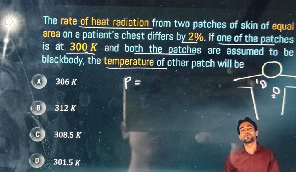 The rate of heat radiation from two patches of skin of equal area on a pa..