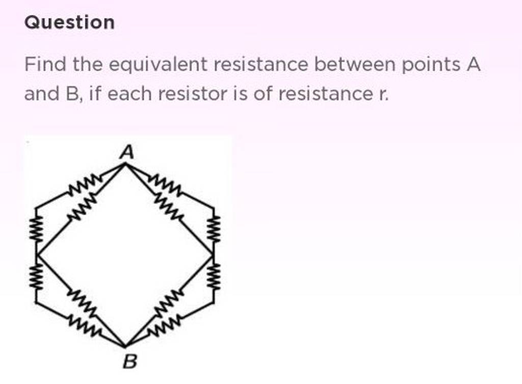 Question Find the equivalent resistance between points A and B, if each r..