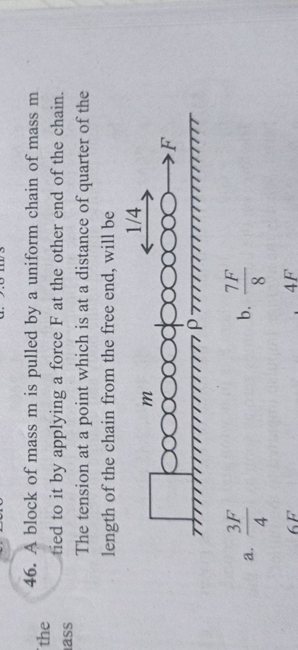 46. A block of mass m is pulled by a uniform chain of mass m tied to it b..