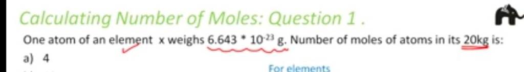 Calculating Number of Moles: Question 1. One atom of an element x weighs