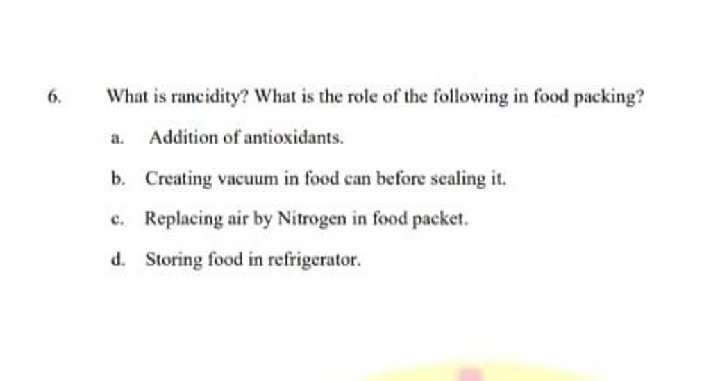 What is rancidity? What is the role of the following in food packing?..