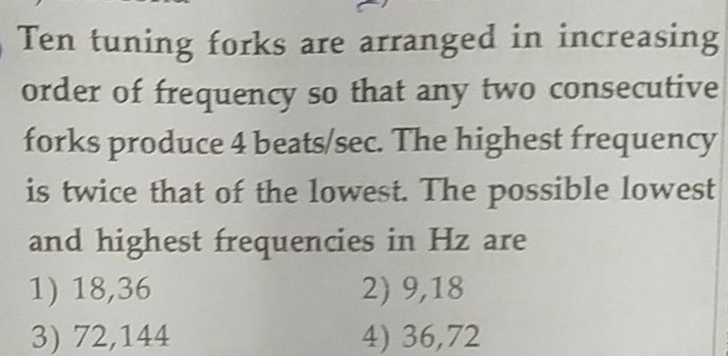 Ten tuning forks are arranged in increasing order of frequency so that an..