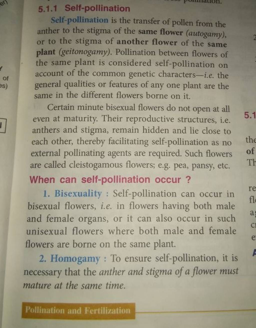Self-pollination is the transfer of pollen from the anther to the stigma