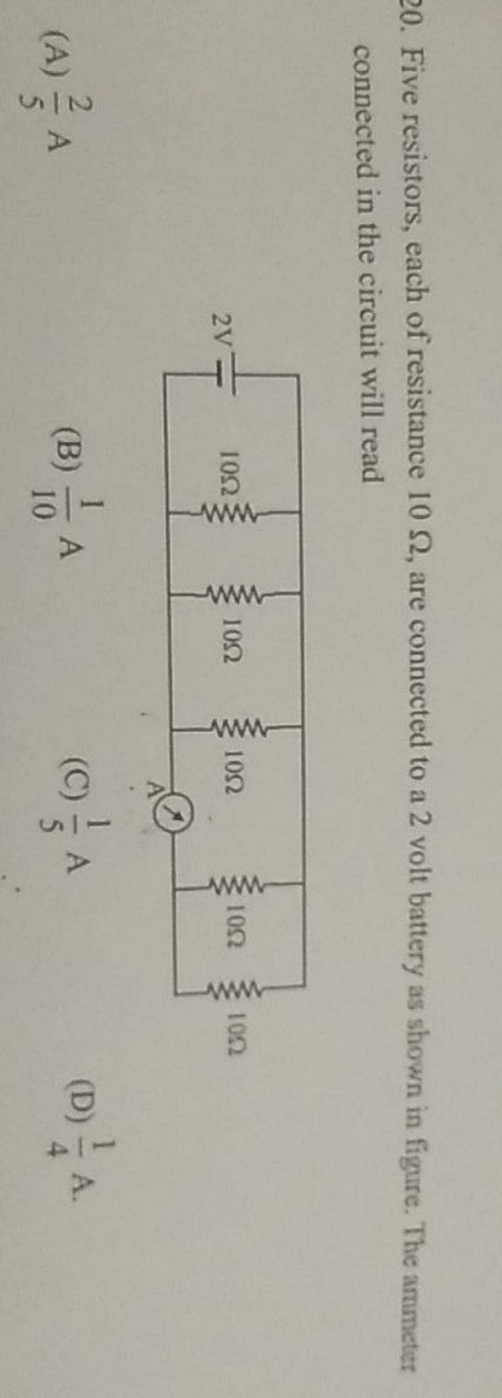 Five resistors, each of resistance 10Ω, are connected to a 2 volt battery..