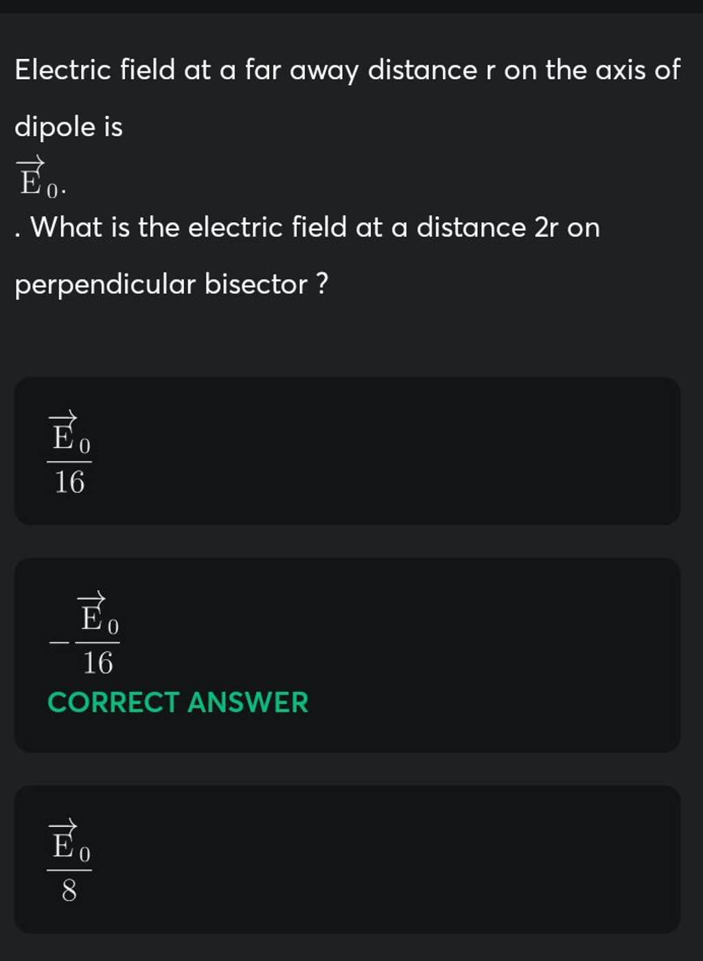 Electric field at a far away distance r on the axis of dipole is E0 What.. Electric field at a far away distance r on the axis of dipole is E0 What..