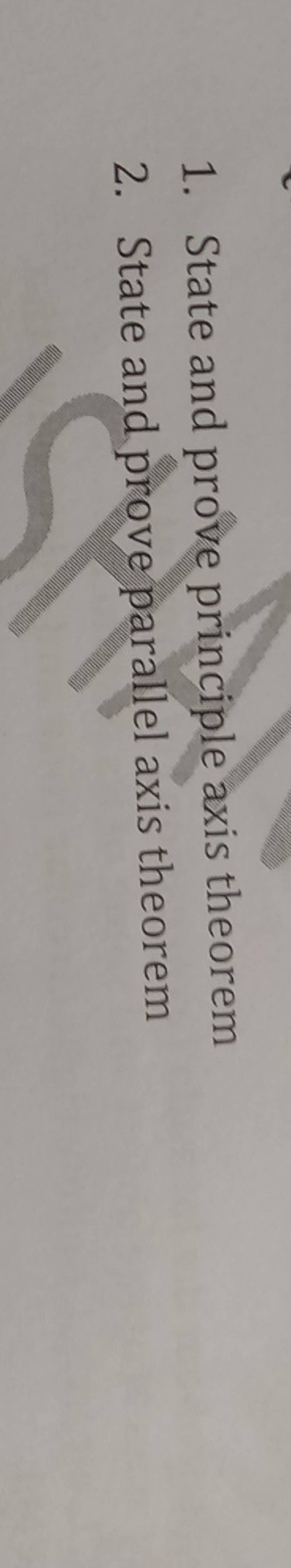 1. State and prove principle axis theorem 2. State and prove parallel axi..