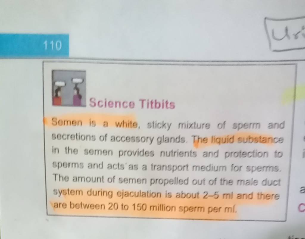 110 Science Titbits Semen is a white, sticky mixture of sperm and secreti..