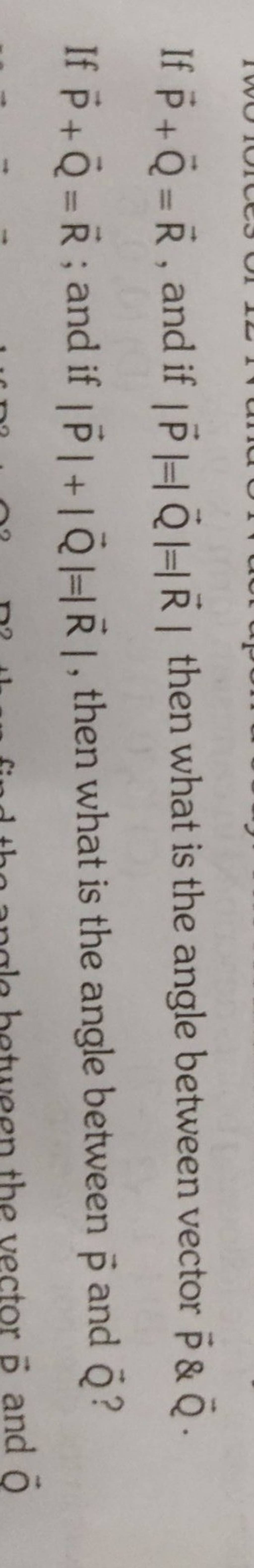 If P+Q =R, and if ∣P∣=∣Q ∣=∣R∣ then what is the angle between vector P&Q