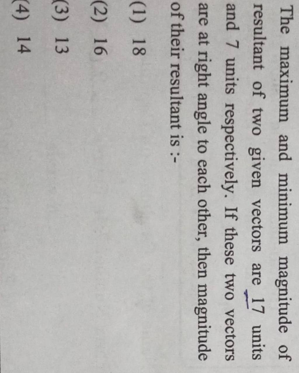 The Maximum And Minimum Magnitude Of Resultant Of Two Given Vectors Are 1