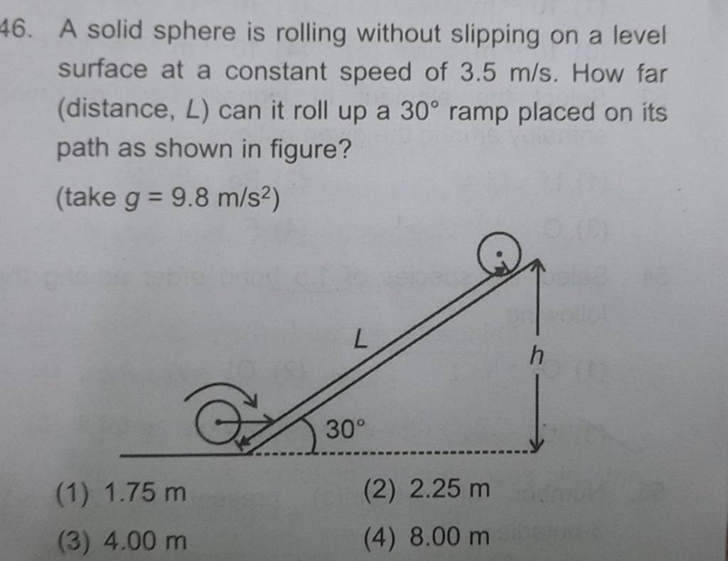 A solid sphere is rolling without slipping on a level surface at a consta..