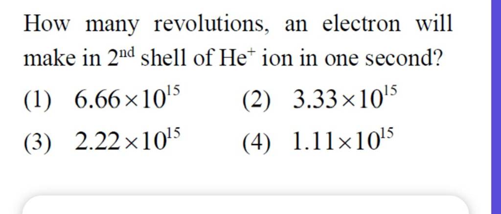 How many revolutions, an electron will make in 2nd shell of He+ion in on..