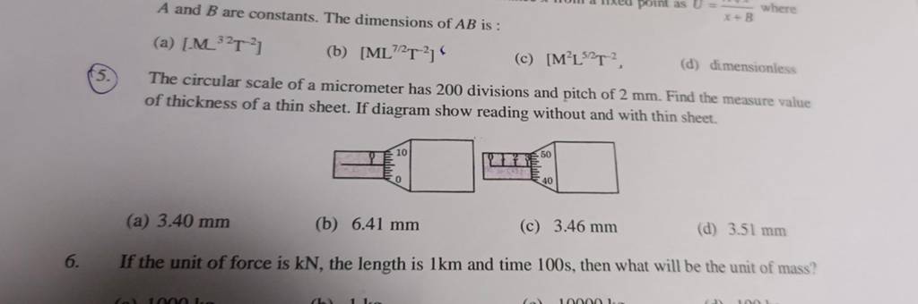 (5. The circular scale of a micrometer has 200 divisions and pitch of 2 m..