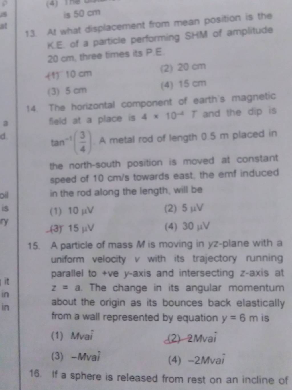 The horizontal component of earth's magnetic field at a place is 4×10−4 T.. The horizontal component of earth's magnetic field at a place is 4×10−4 T..