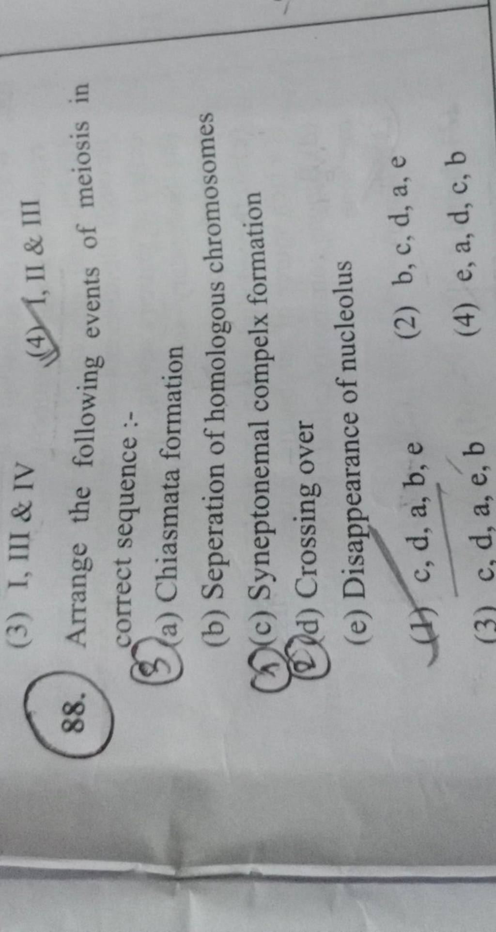 Arrange the following events of meiosis in (3) correct sequence :- (a) Ch.. Arrange the following events of meiosis in (3) correct sequence :- (a) Ch..