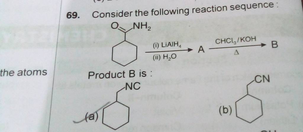 69. Consider the following reaction sequence : Product B is : (a) (b) 69. Consider the following reaction sequence : Product B is : (a) (b)