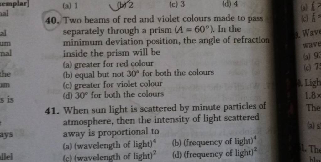 When sun light is scattered by minute particles of atmosphere, then the i..