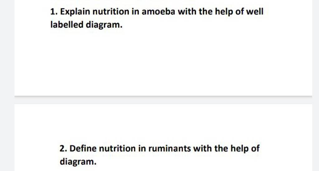 1. Explain nutrition in amoeba with the help of well labelled diagram. 2...