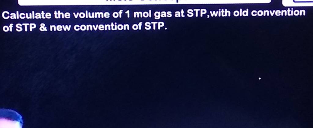 Calculate the volume of 1 mol gas at STP, with old convention of STP & ne..