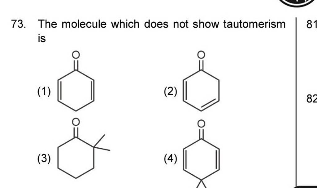 The Molecule Which Does Not Show Tautomerism Is Filo 