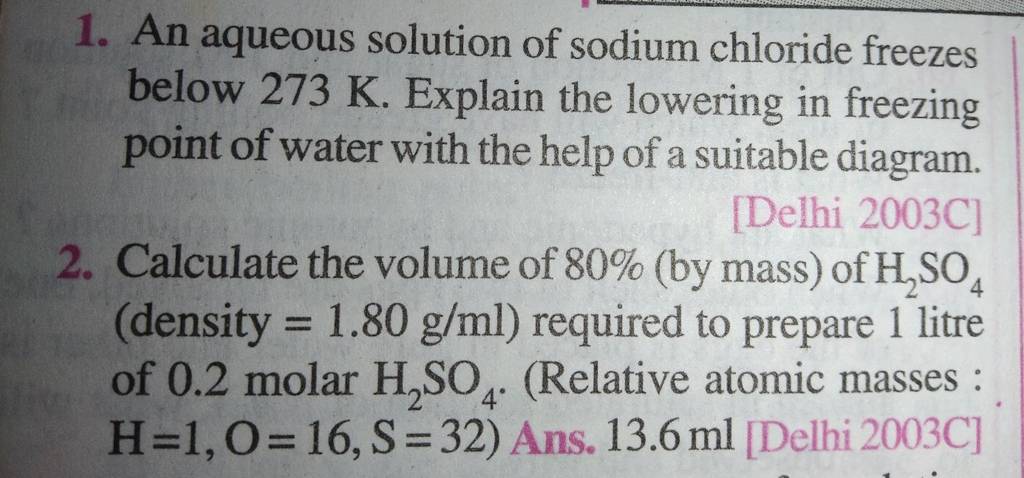 1. An aqueous solution of sodium chloride freezes below 273 K. Explain th..