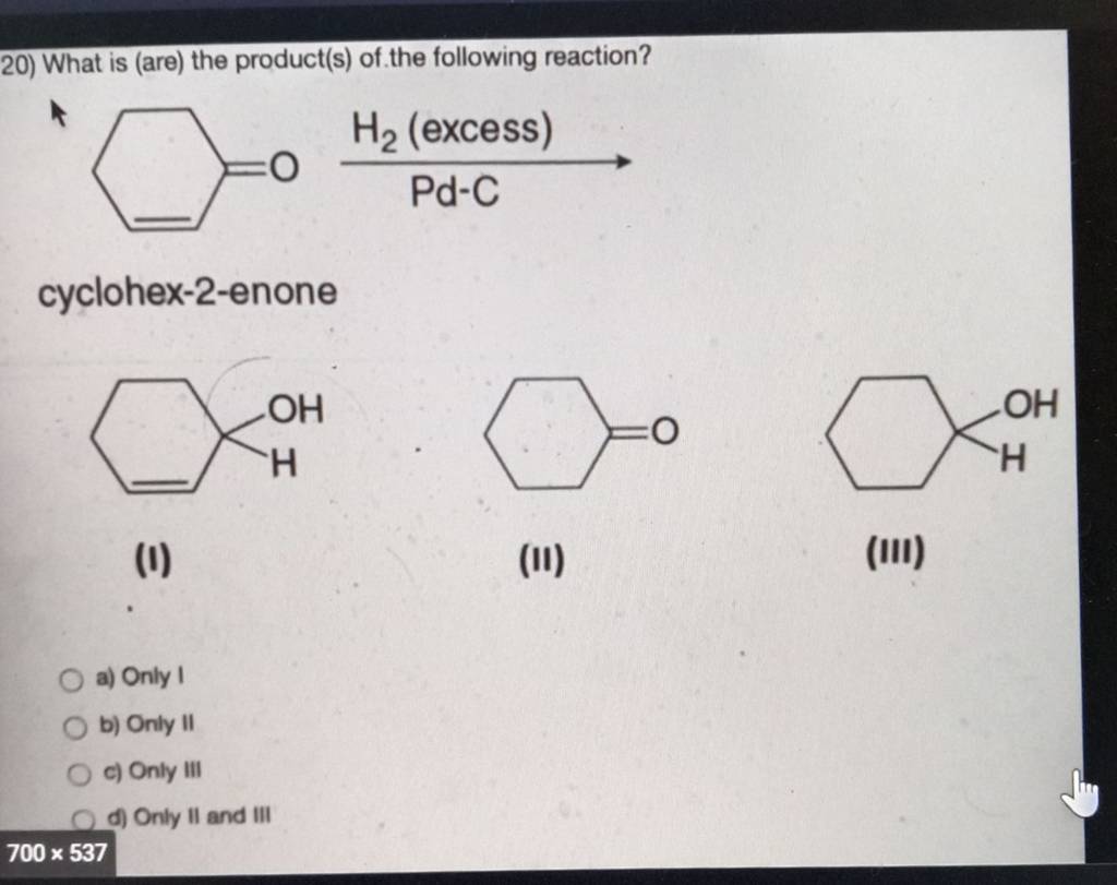What is (are) the product(s) of the following reaction? cyclohex-2-enone..