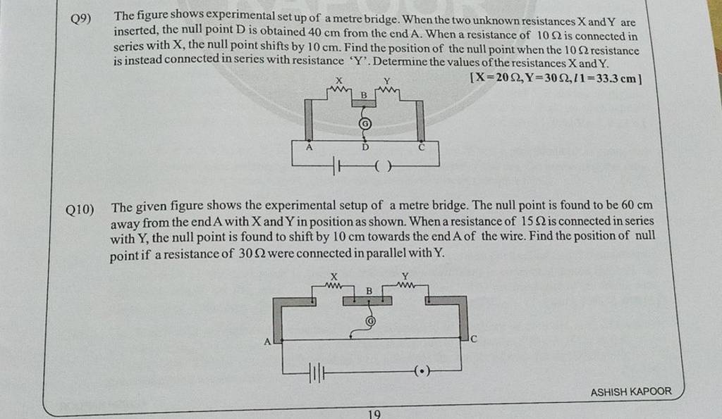 Q9) The figure shows experimental set up of a metre bridge. When the two
