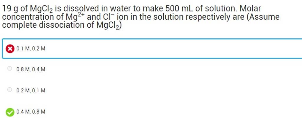 19 g of MgCl2 is dissolved in water to make 500 mL of solution. Molar co..