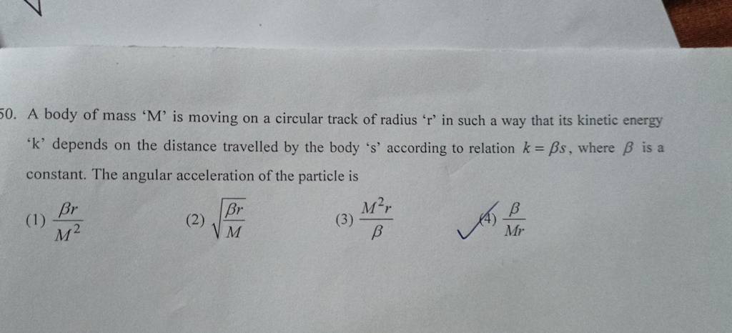 A body of mass ' M ' is moving on a circular track of radius ' r ' in suc..