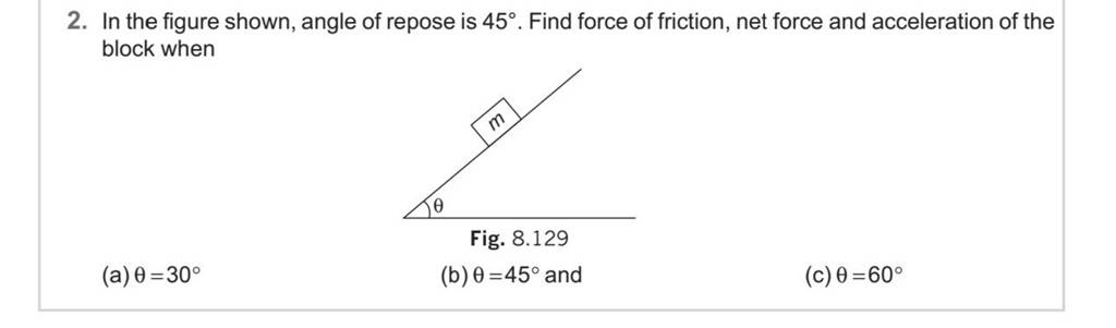 2 In The Figure Shown Angle Of Repose Is 45∘ Find Force Of Friction N