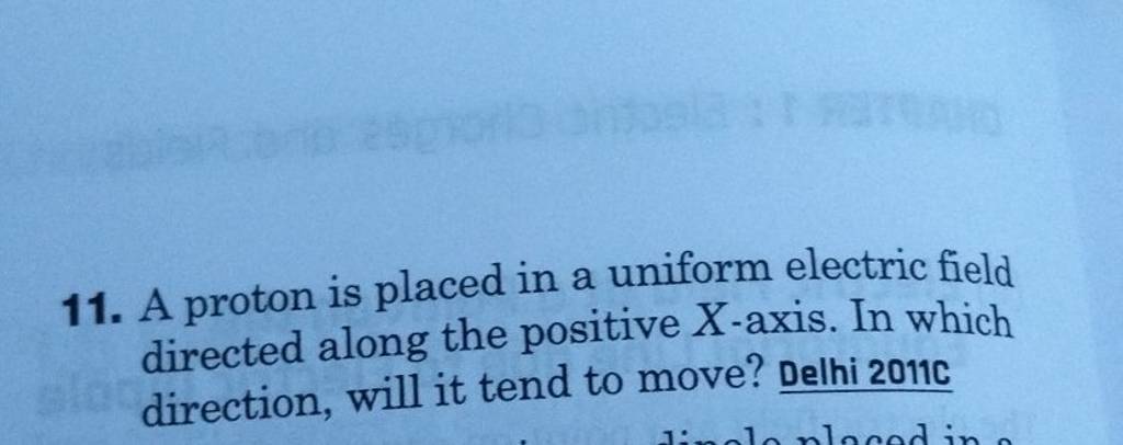11 A Proton Is Placed In A Uniform Electric Field Directed Along The Pos