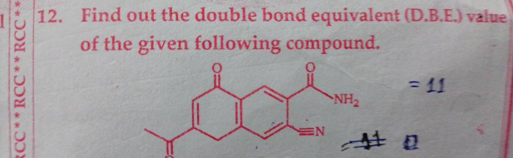 12. Find out the double bond equivalent (D.B.E.) value of the given follo..