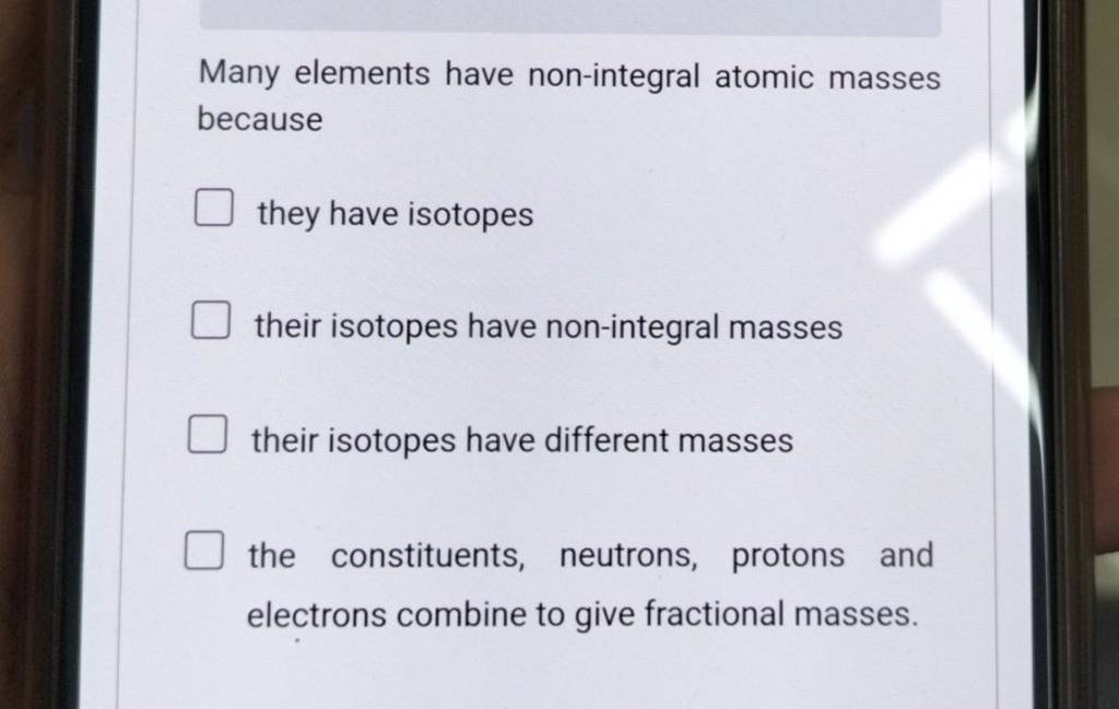 Many elements have non-integral atomic masses because | Filo Many elements have non-integral atomic masses because | Filo