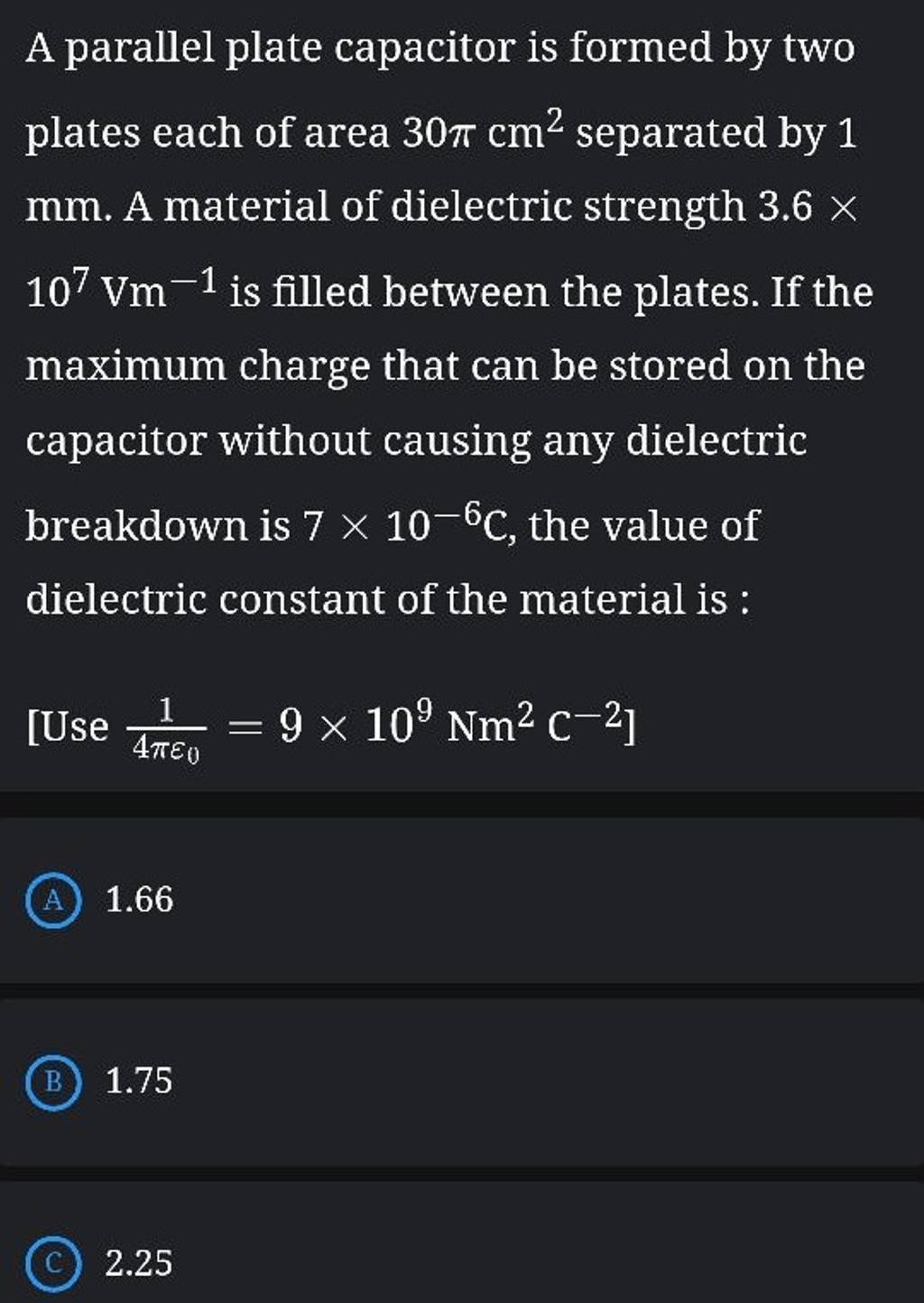 A parallel plate capacitor is formed by two plates each of area 30πcm2 se..