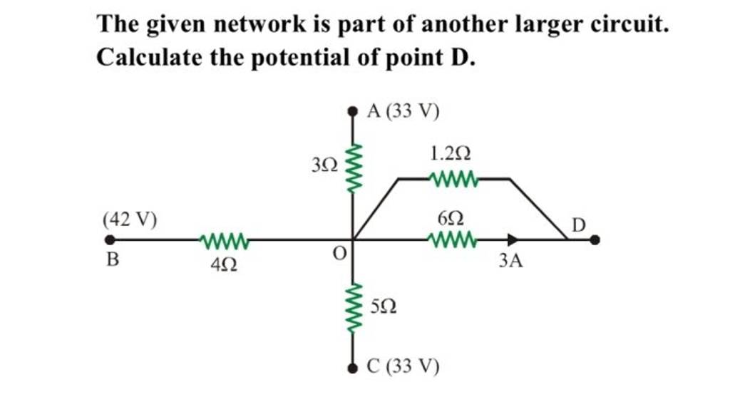 The given network is part of another larger circuit. Calculate the potent.. The given network is part of another larger circuit. Calculate the potent..