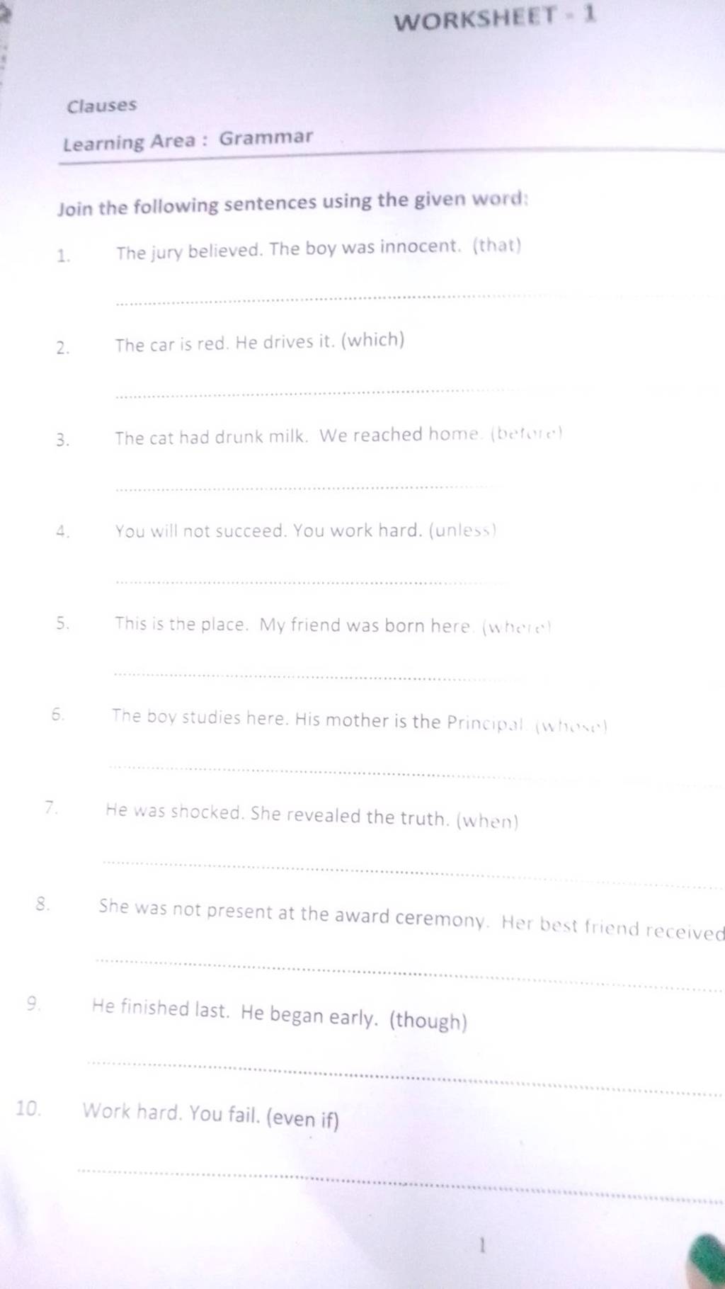 WORKSHEET =1 Clauses Learning Area : Grammar Join the following sentences..