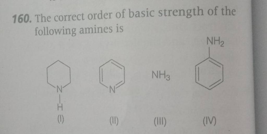 The correct order of basic strength of the following amines is NH3 | Filo The correct order of basic strength of the following amines is NH3 | Filo