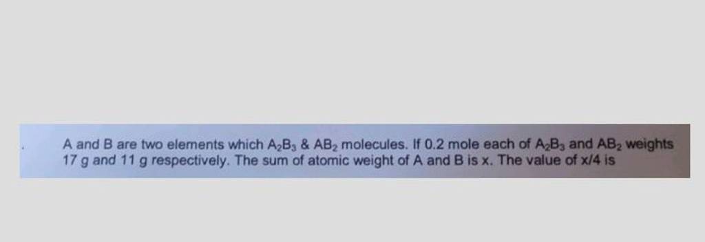 A and B are two elements which A2 B3 &AB2 molecules. If 0.2 mole each o..
