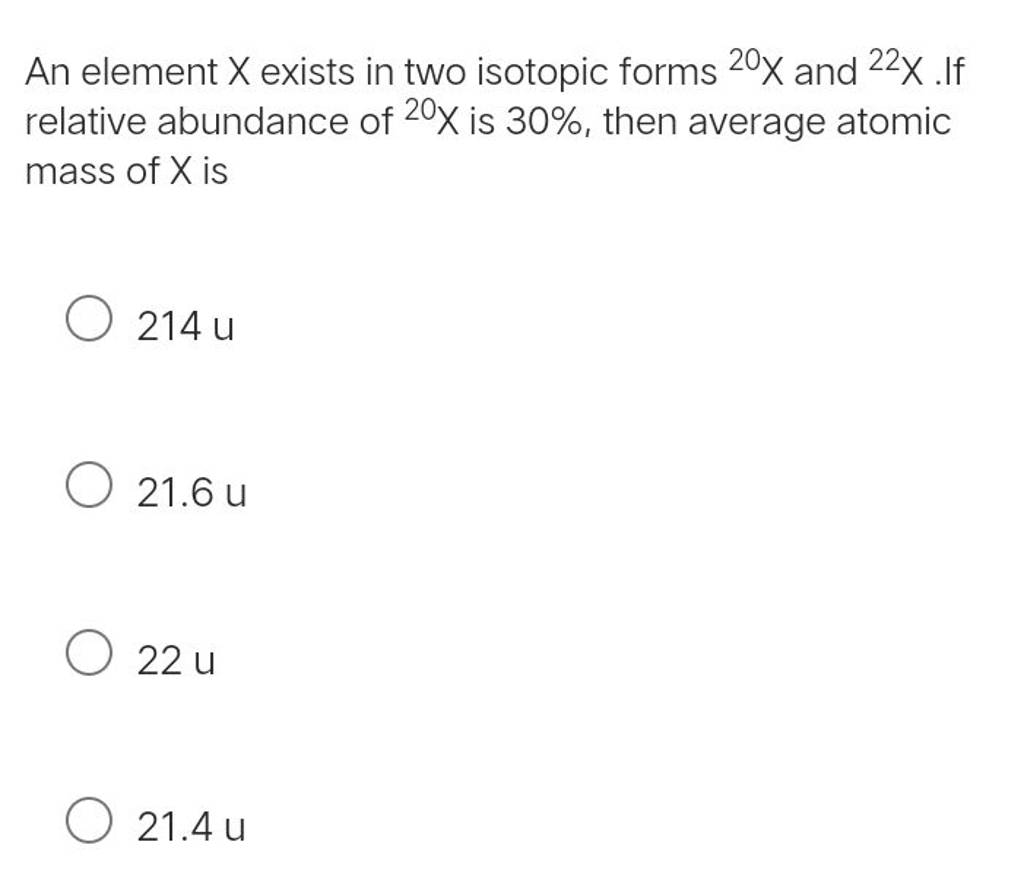 An element X exists in two isotopic forms 20X and 22X. If relative abunda..