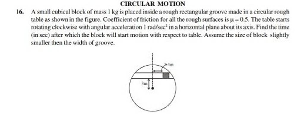 CIRCULAR MOTION 16. A small cubical block of mass 1 kg is placed inside a..