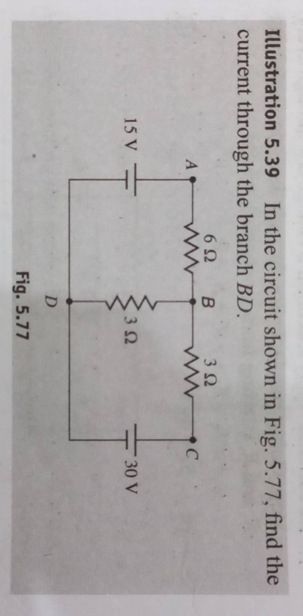 Illustration 5.39 In the circuit shown in Fig. 5.77, find the current thr..
