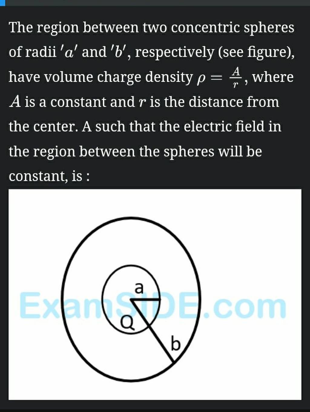 The region between two concentric spheres of radii ' a ' and ' b ', respe..