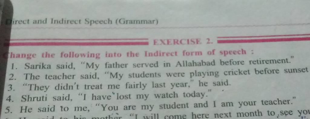 irect and Indirect Speech (Grammar) EXERCISE 2. hange the following into