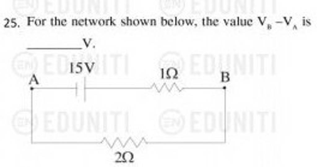 25. For the network shown below, the value VB −VA is | Filo 25. For the network shown below, the value VB −VA is | Filo