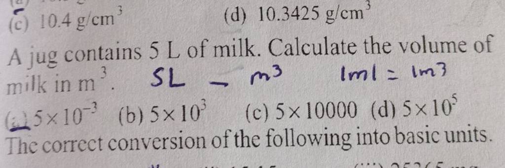 A jug contains 5 L of milk. Calculate the volume of milk in m3. SL →m3∣m∣..